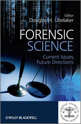 Forensic Science: Current Issues, Future Directions by Douglas H ...
