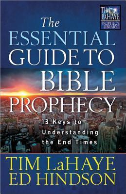 The Essential Guide to Bible Prophecy: 13 Keys to Understanding the End ...