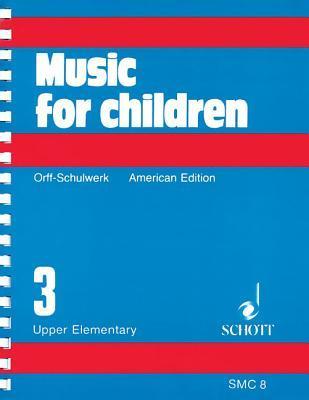 Music for Children: Orff-Schulwerk American Edition Volume 3, Upper ...