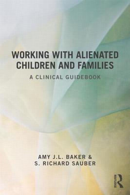 Working With Alienated Children and Families by Amy J.L. Baker | Goodreads
