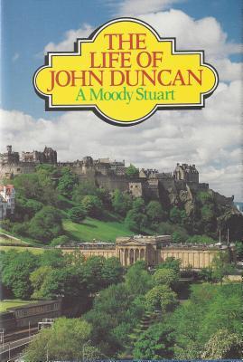 The Life of John Duncan by Alexander Moody Stuart | Goodreads