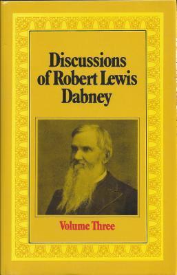 Discussions of Robert Lewis Dabney by Robert Lewis Dabney | Goodreads
