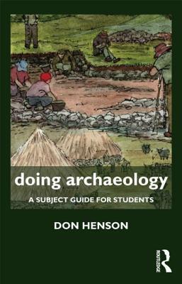 Doing Archaeology (Doing... Series) by Donald Henson | Goodreads