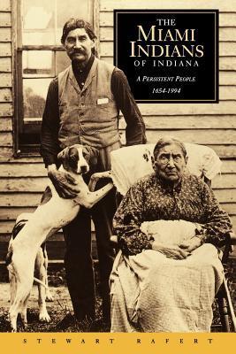 The Miami Indians of Indiana: A Persistent People, 1654-1994 by Stewart ...