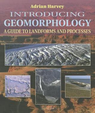 Introducing Geomorphology: A Guide to Landforms and Processes by Adrian ...