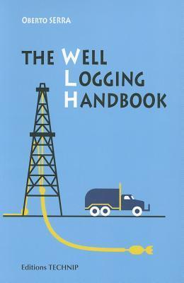 Well Logging Handbook by Oberto Seera | Goodreads