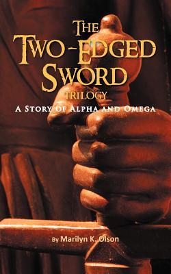The Two-Edged Sword Trilogy: A Story of Alpha and Omega by Marilyn K ...