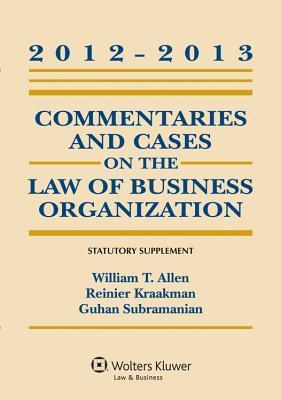 Commentaries and Cases on the Law of Business Organization: 2012-2013 ...