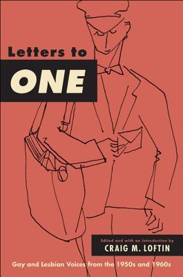 Letters to ONE: Gay and Lesbian Voices from the 1950s and 1960s by ...