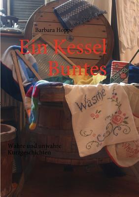 Ein Kessel Buntes (German Edition) by Barbara Hoppe | Goodreads