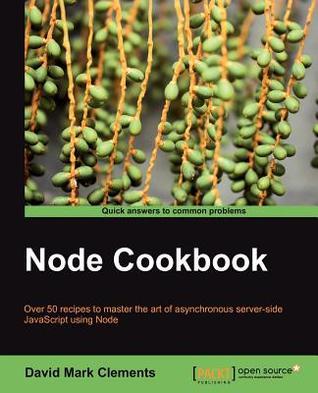 Node Cookbook: Over 50 Recipes to Master the Art of Asynchronous Server-side Javascript Using ...