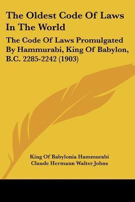 The Oldest Code Of Laws In The World: The Code Of Laws Promulgated By ...