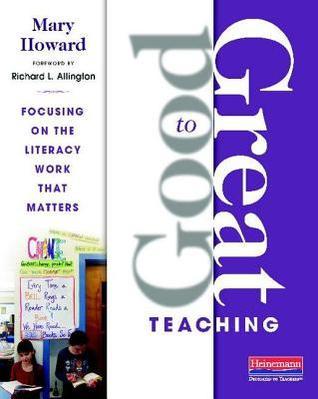 Good to Great Teaching: Focusing on the Literacy Work that Matters by ...