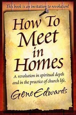 How to Meet in Homes by Gene Edwards | Goodreads