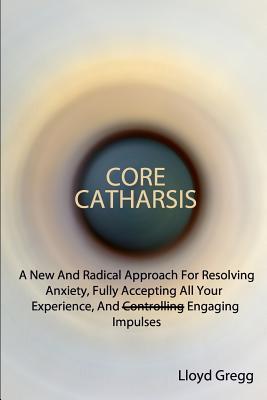 Core Catharsis by Lloyd Gregg | Goodreads