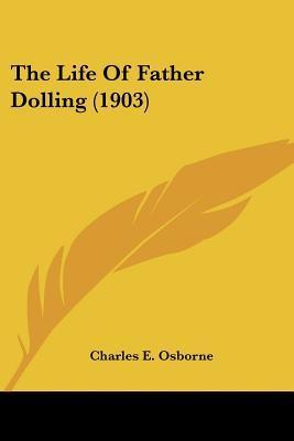 The Life Of Father Dolling (1903) by Charles E. Osborne | Goodreads