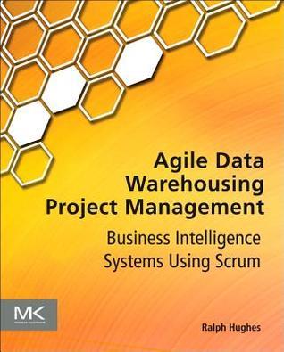 Agile Data Warehousing Project Management: Business Intelligence ...