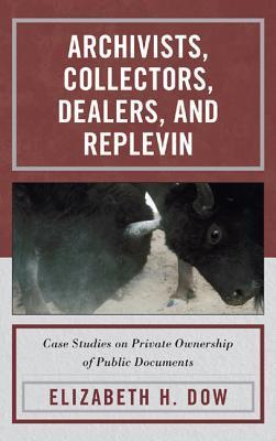 Archivists, Collectors, Dealers, and Replevin: Case Studies on Private ...
