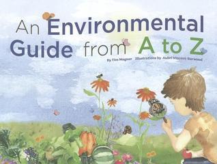 An Environmental Guide from A to Z by Tim Magner | Goodreads