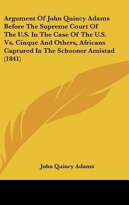 Argument Of John Quincy Adams Before The Supreme Court Of The U.S. In ...