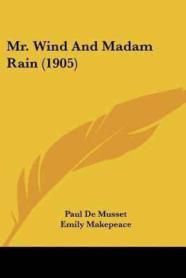 Mr. Wind and Madam Rain by Paul de Musset | Goodreads