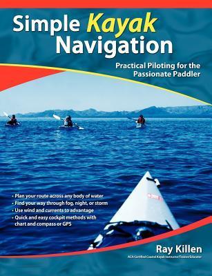 Simple Kayak Navigation: Practical Piloting for the Passionate Paddler ...