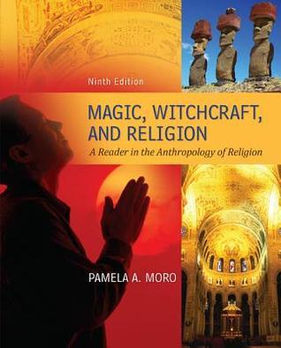 Magic Witchcraft and Religion: A Reader in the Anthropology of Religion ...