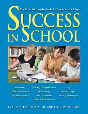Success in School: The Essential How-to Guide for Students of All Ages ...