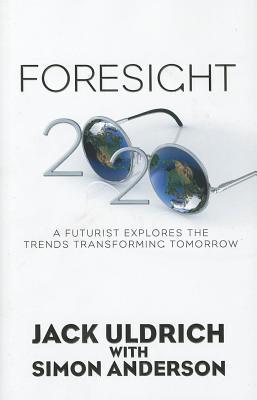 Foresight 20/20: A Futurist Explores the Trends Transforming Tomorrow ...