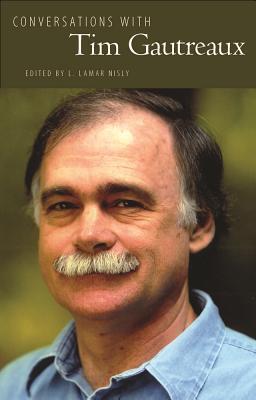 Conversations with Tim Gautreaux by L. Lamar Nisly | Goodreads