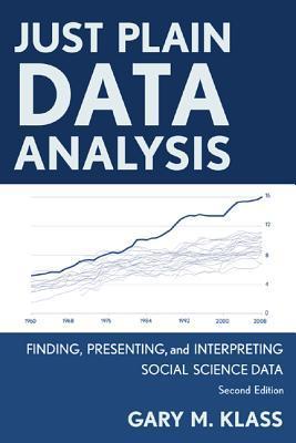 Just Plain Data Analysis: Finding, Presenting, and Interpreting Social ...