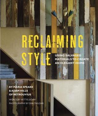 Reclaiming Style: Using salvaged materials to create an elegant home by ...