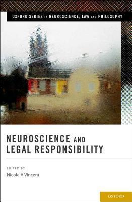 Neuroscience and Legal Responsibility by Nicole A. Vincent | Goodreads