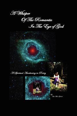 A Whisper of the Romantic in the Eye of God by Lisa Marie Gabriel ...