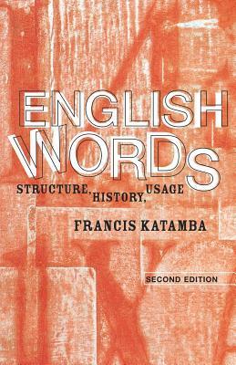 English Words: Structure, History, Usage by Francis Katamba | Goodreads