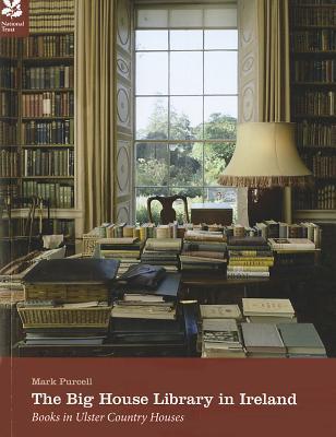 The Big House Library in Ireland: Books in Ulster Country Houses by ...