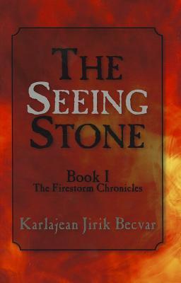 The Seeing Stone (The Firestorm Chronicles) by Karlajean Becvar | Goodreads