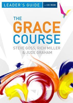The Grace Course Leader's Guide by Steve Goss | Goodreads