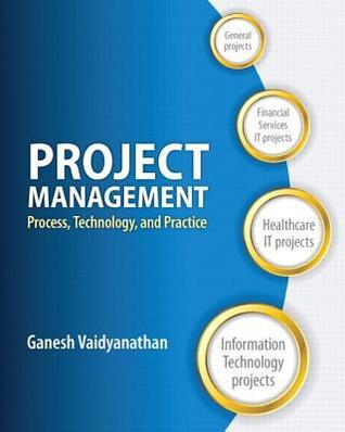 Project Management: Process, Technology and Practice by Ganesh Vaidyanathan | Goodreads