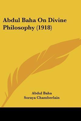 Abdul Baha On Divine Philosophy (1918) by Abdu'l-Bahá | Goodreads