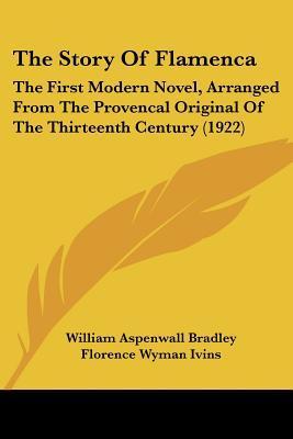 The Story Of Flamenca: The First Modern Novel, Arranged From The ...