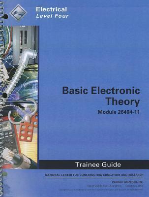 Basic Electronic Theory Trainee Guide, Module 26404-11: Electrical, Level Four by NCCER | Goodreads