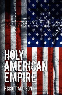 Holy American Empire (Urizen Series, #2) by F. Scott Andison | Goodreads