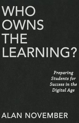 Who Owns the Learning?: Preparing Students for Success in the Digital ...