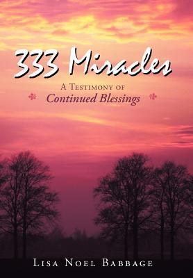 333 Miracles: A Testimony of Continued Blessings by Lisa Noel Babbage ...