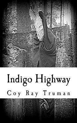 Indigo Highway by Coy Ray Truman | Goodreads