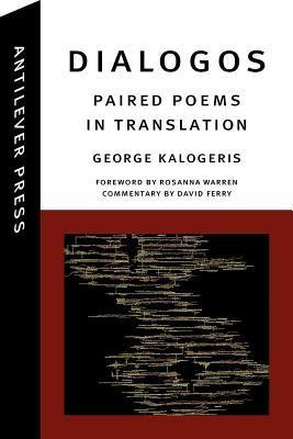 DIALOGOS: Paired Poems in Translation by George Kalogeris | Goodreads