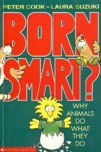 Born Smart: Why Animals Do What They Do by Peter Cook | Goodreads