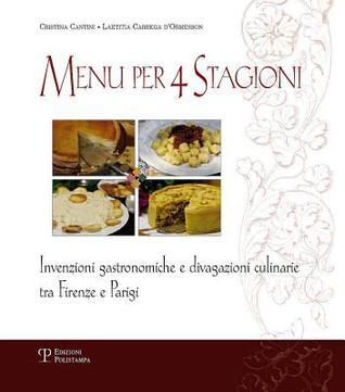 Menu per 4 Stagioni: Invenzioni gastronomiche e divagazioni culinarie ...