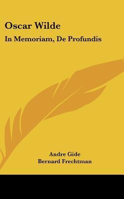 Oscar Wilde: In Memoriam, De Profundis by André Gide | Goodreads
